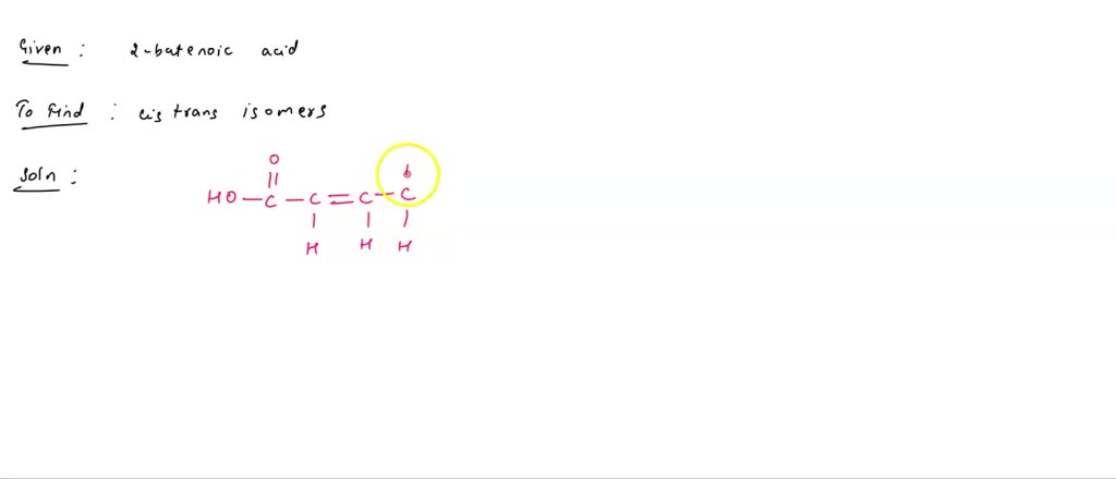 Draw the structures of the cis-trans isomers of 2-butenoic acid