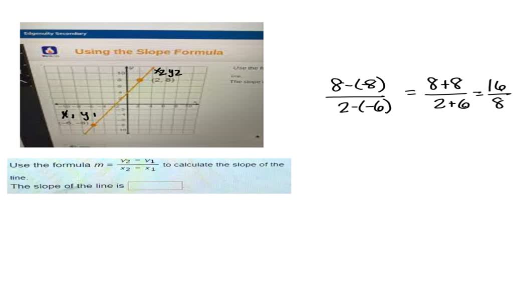 V2 V1 Use the formula m = to calculate the slope of the X2 - X1 line ...