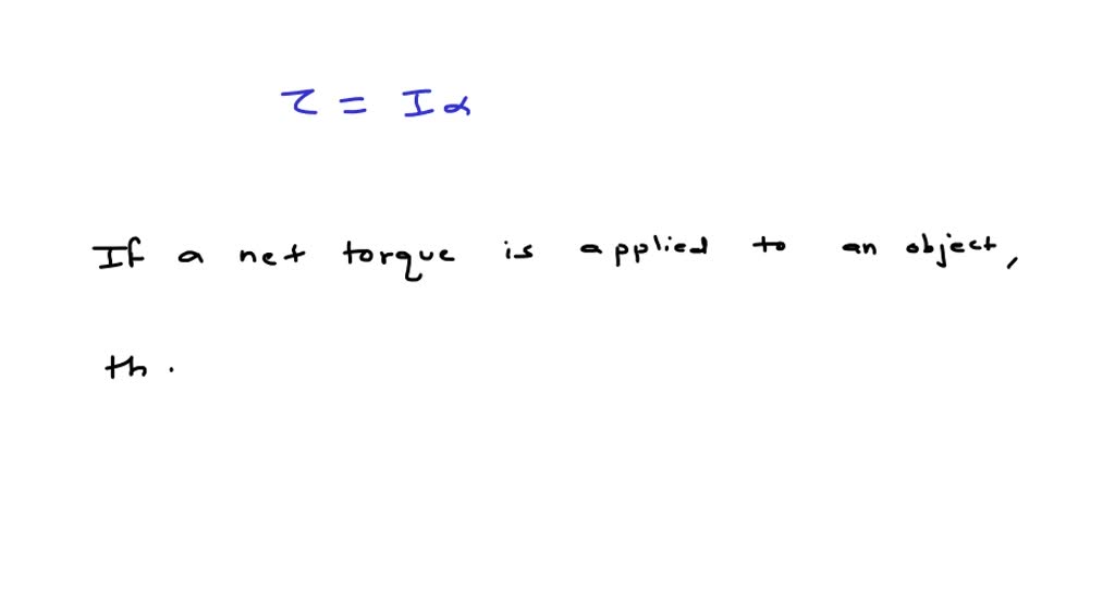 SOLVED: If nonzero torque is applied to an object, that object will experience: Select one: to ...