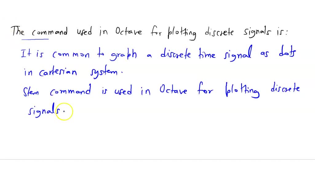 Solved The Command Used In Octave For Plotting Discrete Signals Is The Command