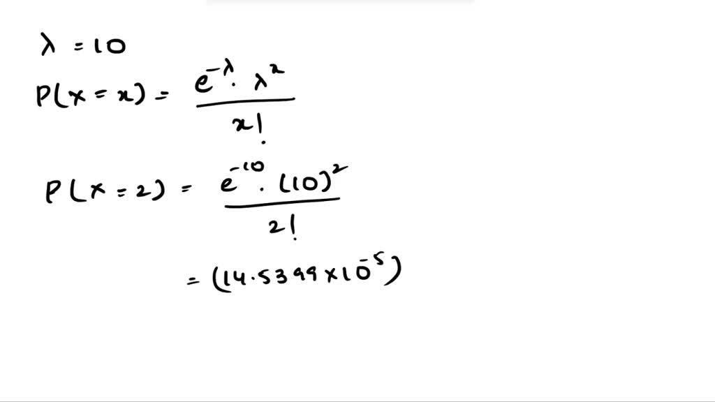 Solved Suppose That X Has A Poisson Distribution With A Mean Of 10 What Is The Px 2