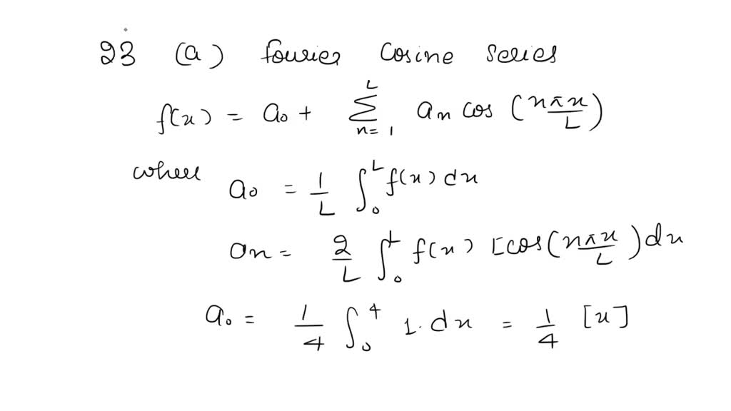 SOLVED: 2329 HALF-RANGE EXPANSIONS Find (a) the Fourier cosine series ...