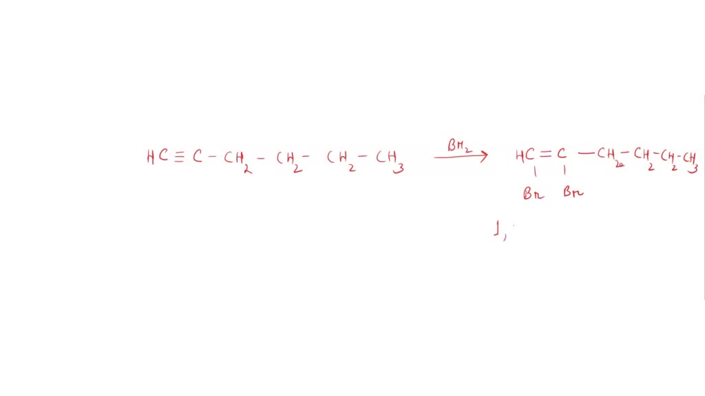 SOLVED: 2Br2 HC CH2 CH2 CH2 CH3 Addition of halogens to alkynes to get ...