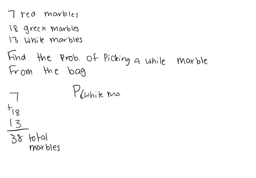 SOLVED: A jar contains 7 red marbles, 18 green marbles and 13 white ...