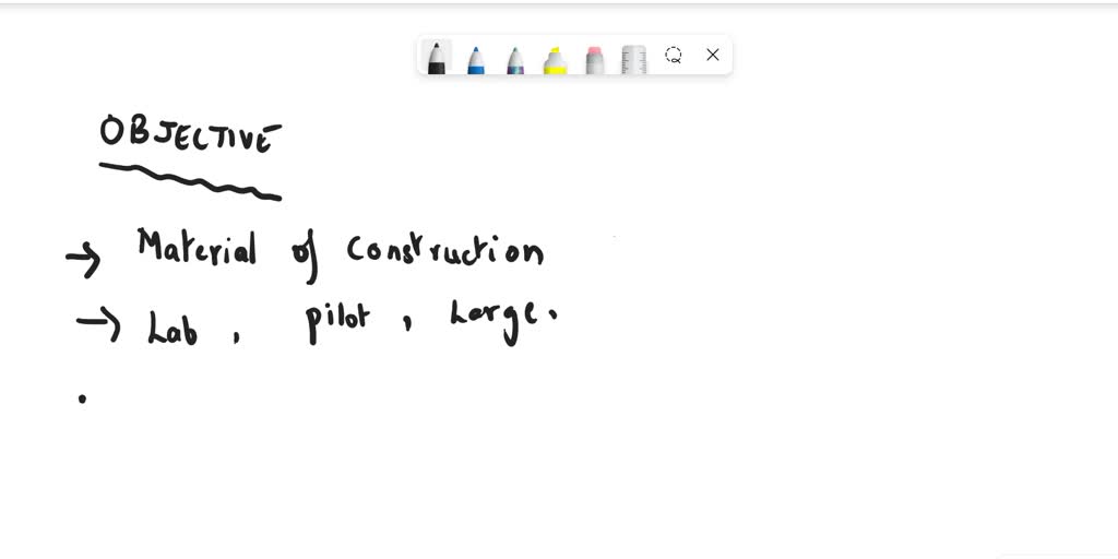 SOLVED: Before designing a bioreactor, a few objectives have to be defined. Classify FIVE ...