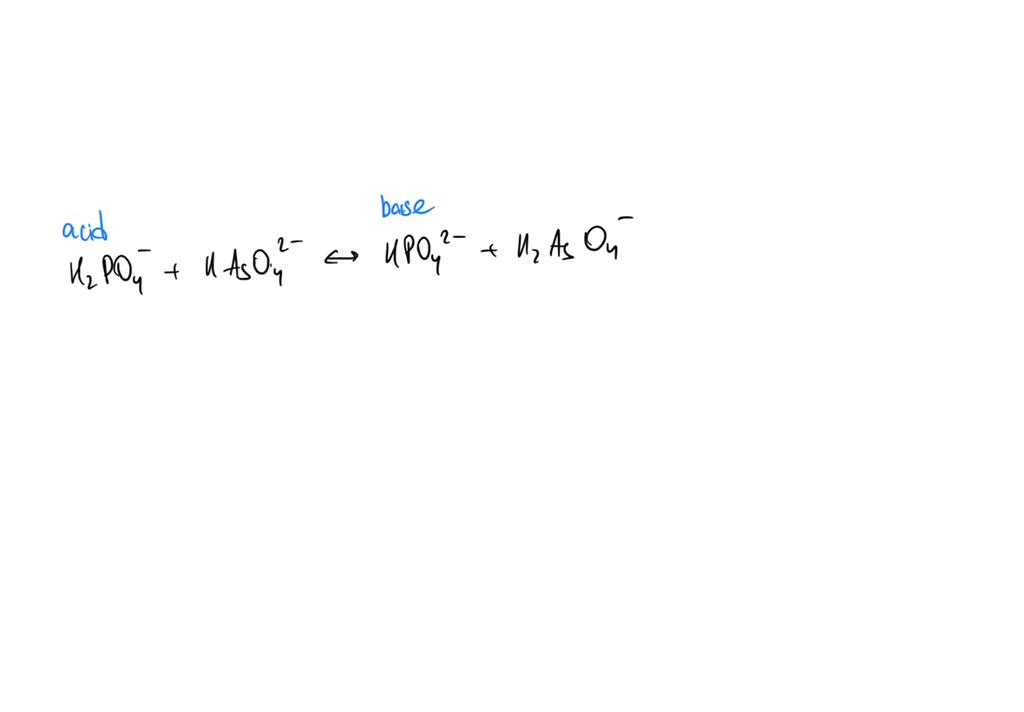 SOLVED: n the reaction, H2PO4- + HAsO42- ⇔ HPO42- + H2AsO4-, Which one ...