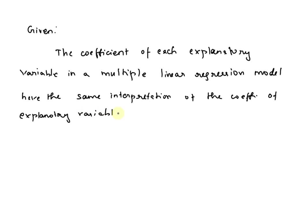 Solved The Coefficients Of Each Explanatory Variable In A Multiple Linear Regression Model Have