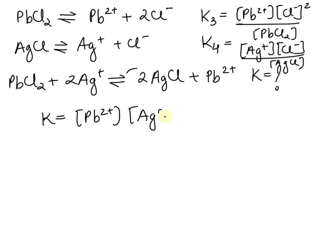 SOLVED: Given the two reactions PbCl2(aq)⇌Pb2+(aq)+2Cl−(aq), K3 = 1.76× ...