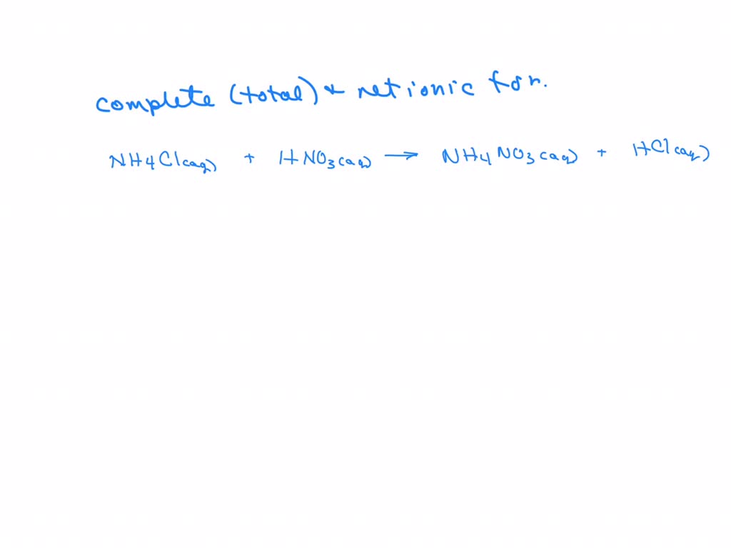 SOLVED: Write the total ionic equation and net ionic equation for ammonium chloride (NH4Cl) and ...