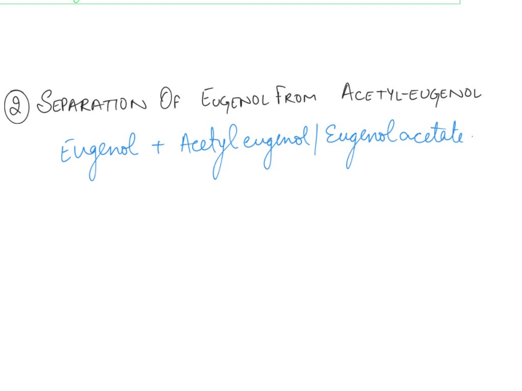SOLVED: I need a flowchart with steps of isolation of eugenol from ...