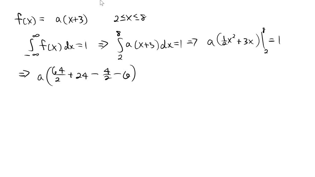 Solved A A Continuous Random Variable X Can Assume Values Between X 2 And X 8 Inclusively 2714