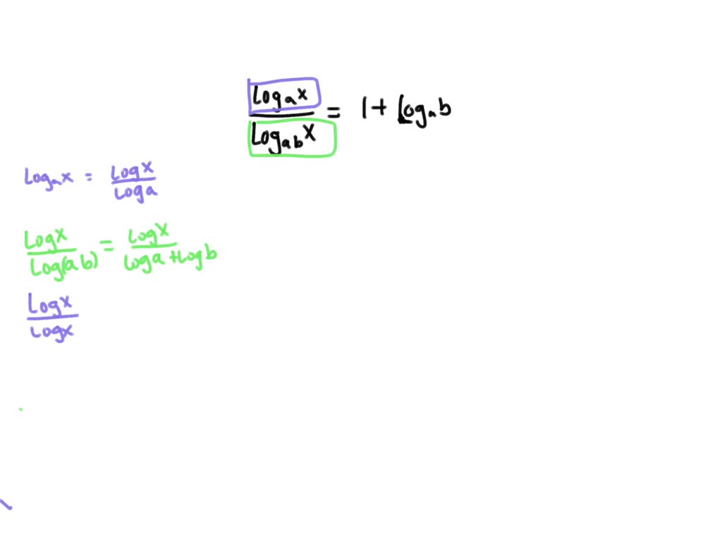 SOLVED: logaX =1 + logab Logabx Show