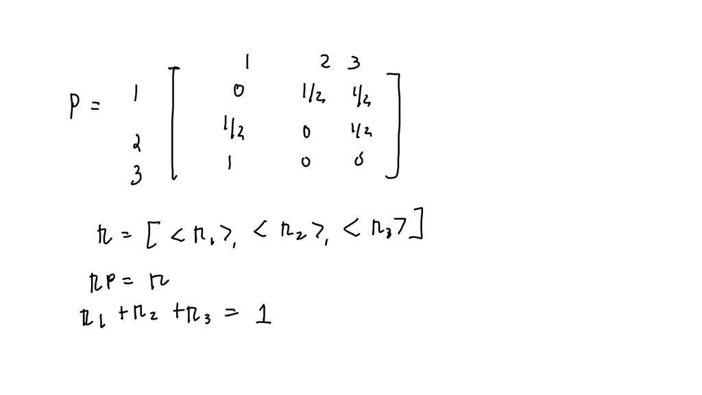 SOLVED: (a) A Markov chain is described by the following transition matrix: ([0,1,0],[(1)/(2),0 ...