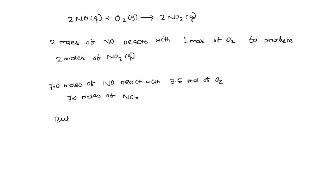 In the reaction below, 7.0 mol of NO and 5.0 mol of Oâ‚‚ are reacted together. The reaction ...