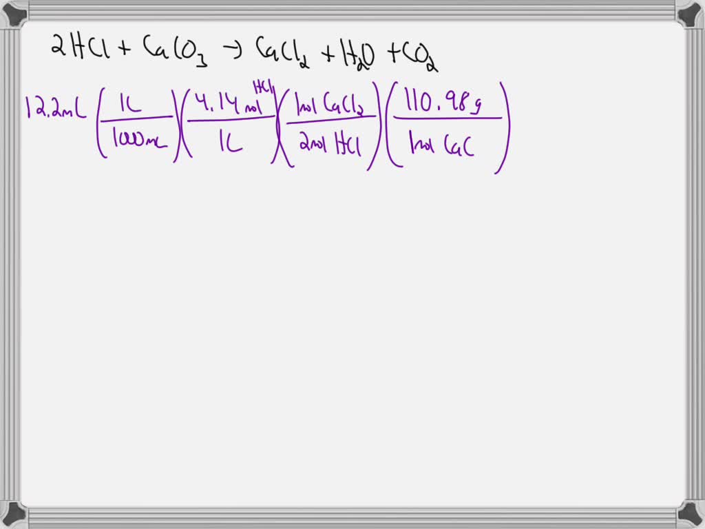 SOLVED: Consider the following reaction: 2 HCl + CaCO3 → CaCl2 + H2O + CO2 How many grams of ...