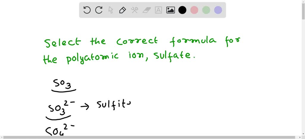 SOLVED: The correct formula for the polyatomic ion, sulfate, is SO4^2-.