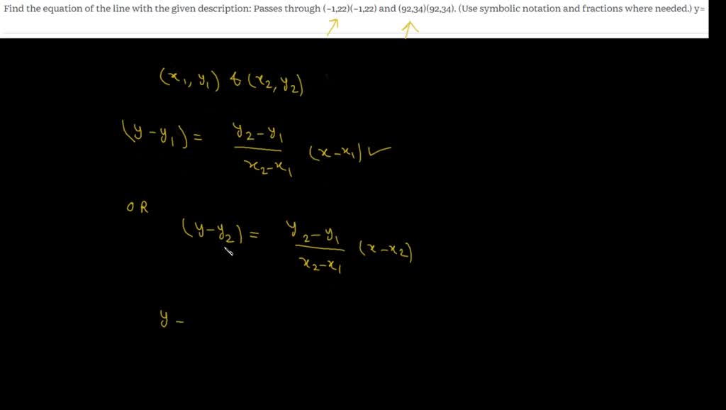 SOLVED: Find the equation of the line with the given description: Passes through (-1, 22) and ...