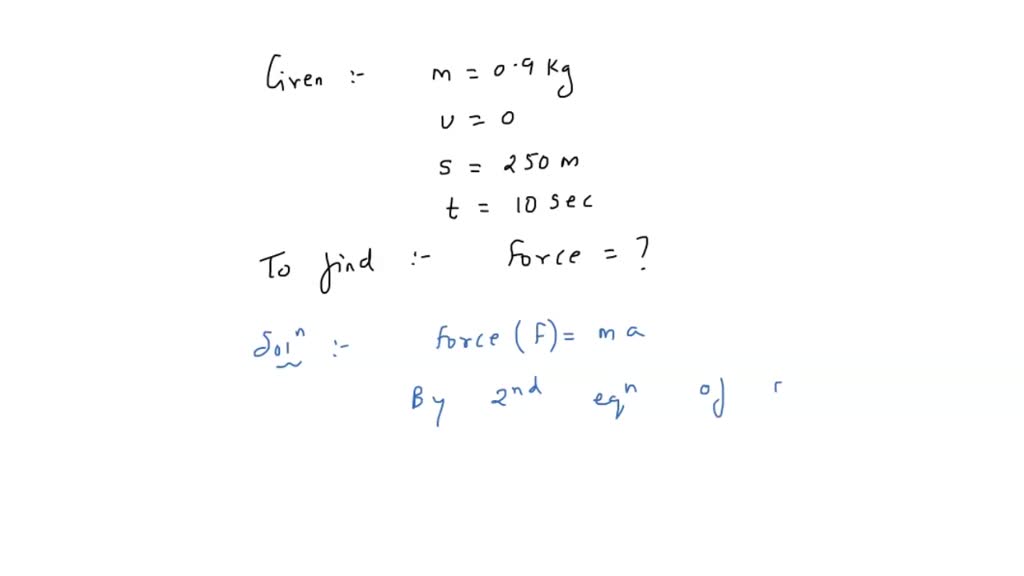 SOLVED: A constant force acts on a body of mass 0.9 kg at rest for 10s. If the body moves a ...