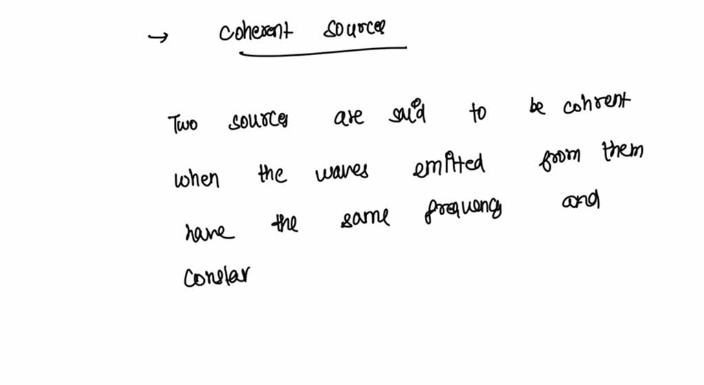 SOLVED: Define the term 'coherent sources' which are required to ...