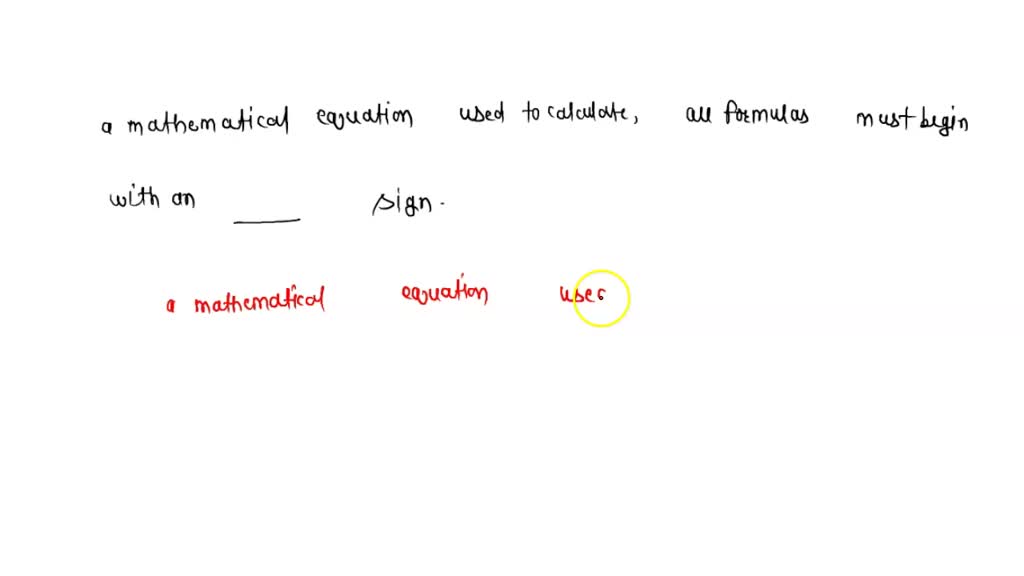 Solved A Mathematical Equation Used To Calculate All Formulas Must Begin With An Equal Sign