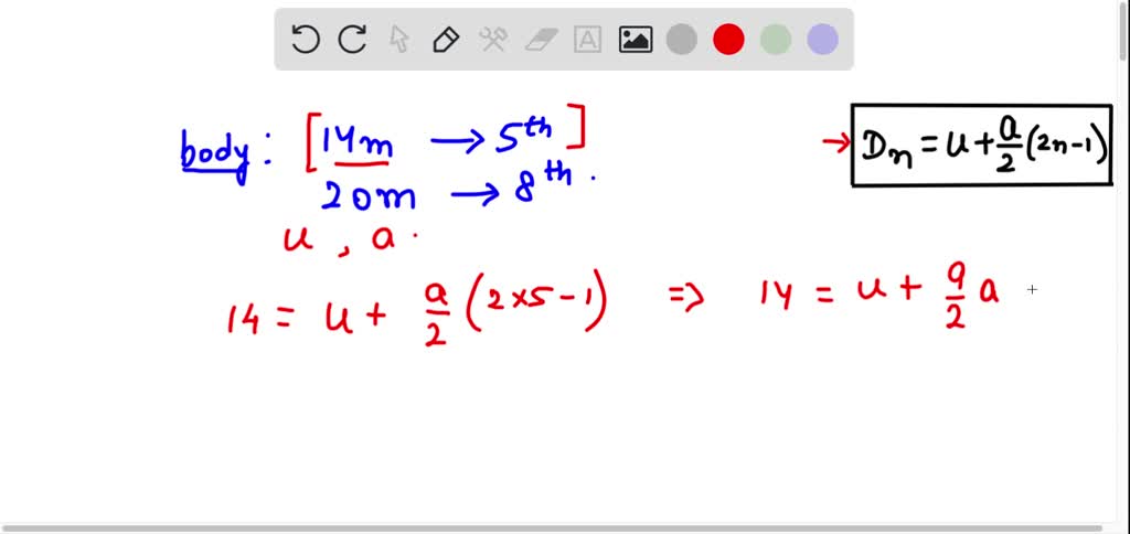 SOLVED: A body moving in a straight line covers a distance of 14m in the 5th second and 20 m in ...