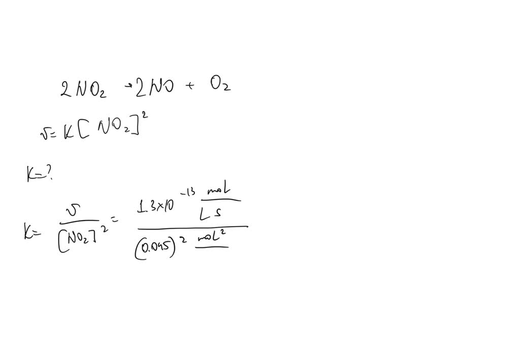 SOLVED: In the reaction 2 NO2 → 2 NO + O2 given that the rate law is v ...