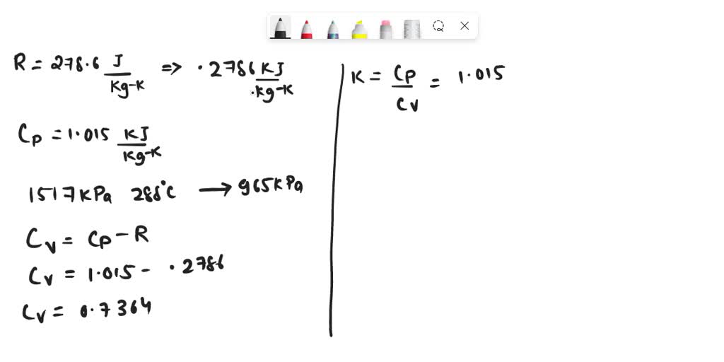 SOLVED: A certain gas whose R = 278.6 kJ/kg-K and Cp = 1.015 kJ/kg-K expands isentropically from ...
