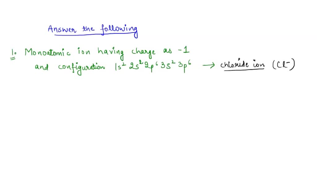 SOLVED: 1. A monatomic ion with a charge of -1 has an electronic ...