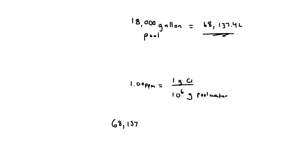 SOLVED: Problem #15: A solution used to chlorinate a home swimming pool ...