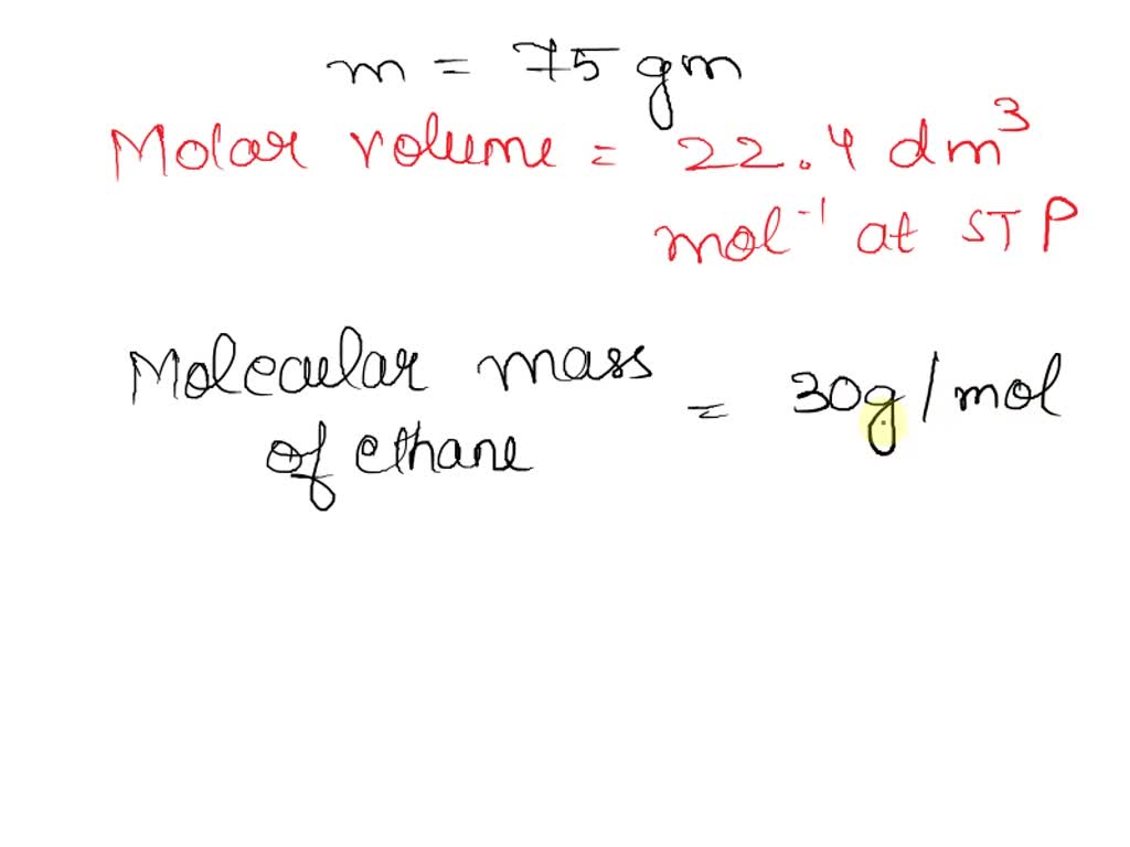 SOLVED: calculate the volume in dm3 occupied by 75 gram of ethane at STP