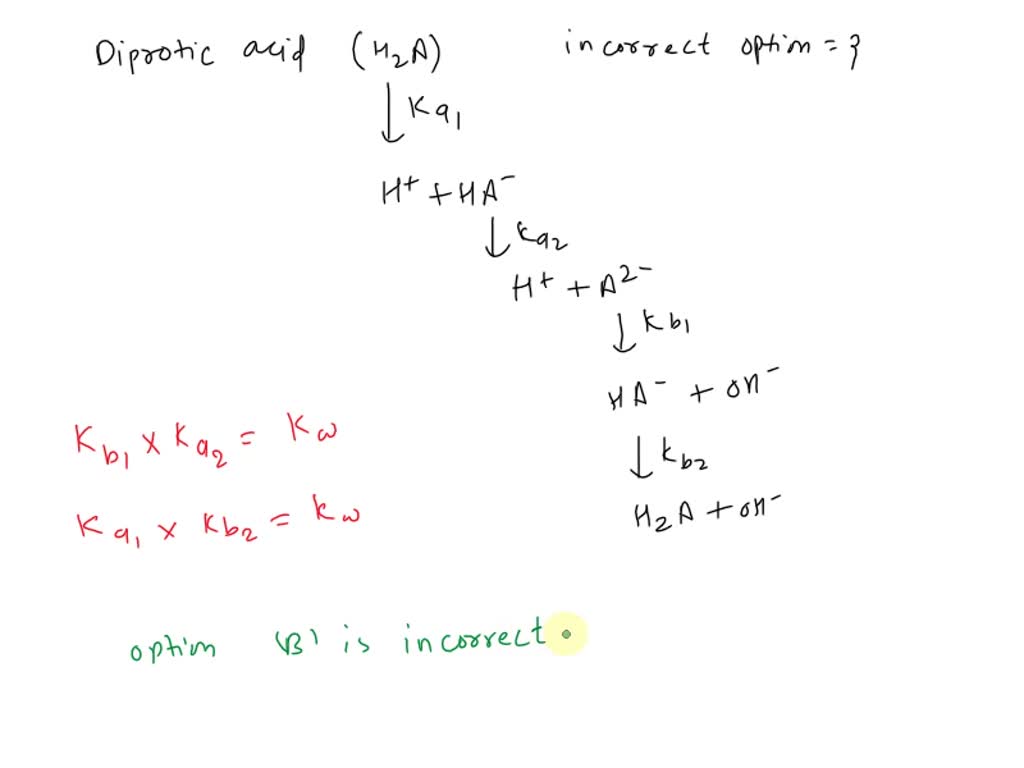 SOLVED: Which statement is INCORRECT for diprotic acids and bases? A. A ...