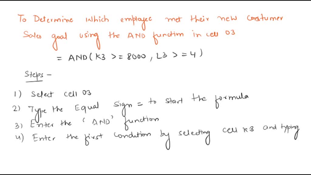 In cell O3, use the AND function to determine which employees met their new customer sales for ...