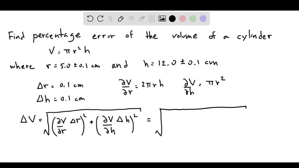 SOLVED: Maximum percentage error If r=5.0 cm and h=12.0 cm to the ...