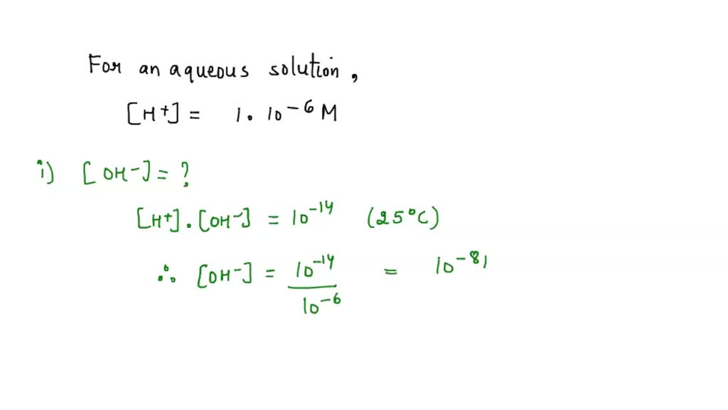 SOLVED: An aqueous solution has a hydrogen ion concentration of '1x10-6 M (10 -6 M): (1) What is ...