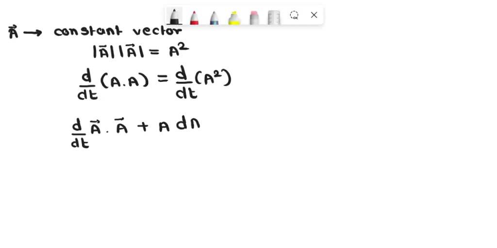 SOLVED: If A is a constant vector, then show that dA/dt is ...