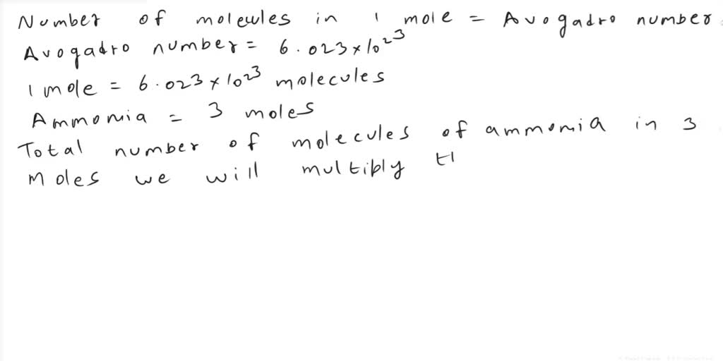 SOLVED: How many molecules of ammonia, NH3, are in 3 moles of NH3? 51. ...