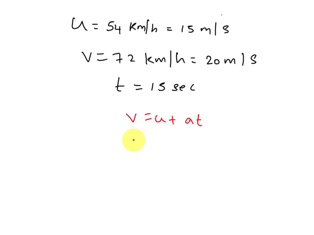 A Train Moving With Velocity Of 54km H Is Accelerated So That Its Velocity Becames 72km H In 15
