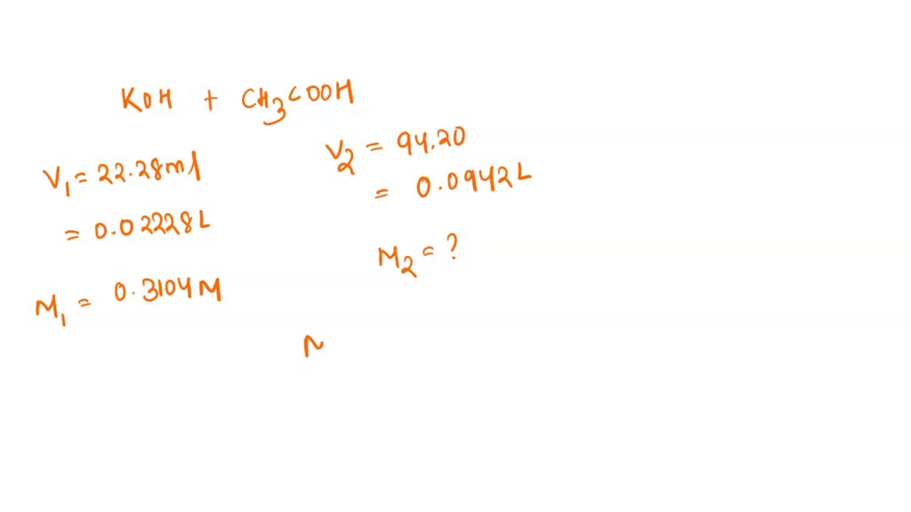 SOLVED: If 22.28 mL of a standard 0.3104 M KOH solution reacts with 94.20 mL of CH3COOH solution ...