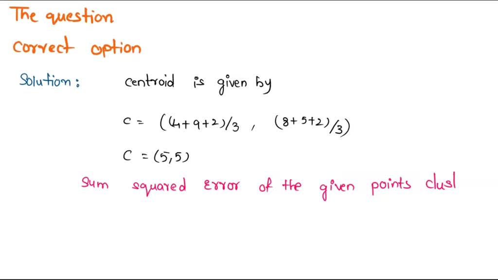 SOLVED: The SSE (sum squared error) is common measure of the quality of cluster: It is the sum ...