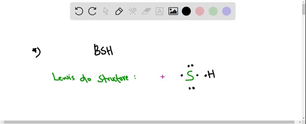 SOLVED: Draw the Lewis dot structure of BSH and use it to determine the ...