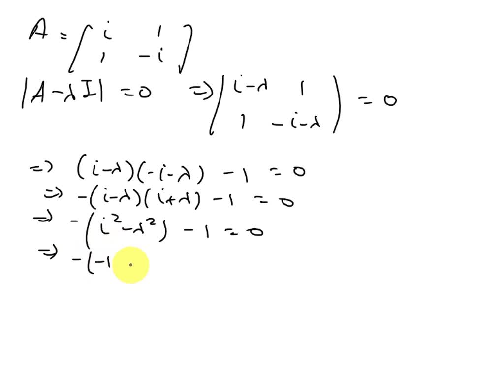 Solved Show That This Symmetric But Complex Has Only One Line Of Eigenvectors A Is Not
