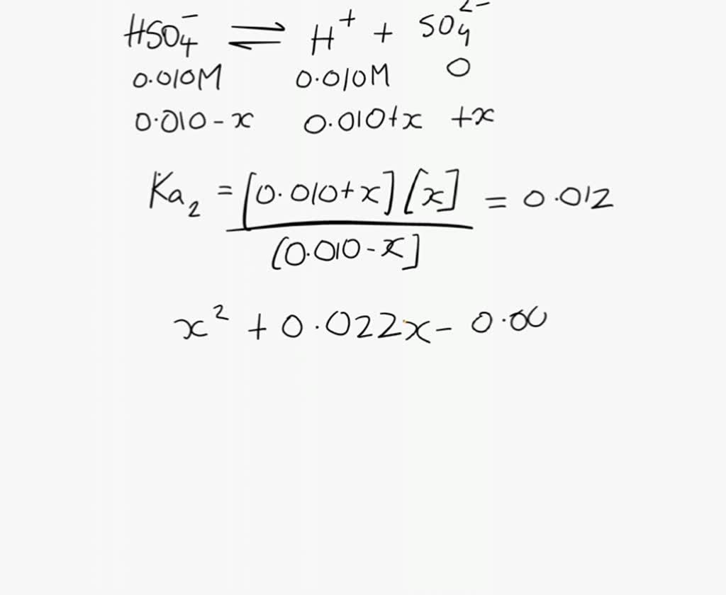 SOLVED: Calculate the concentration of HSO4- ions in a 0.010M aqueous ... SOLVED: Calculate the concentration of HSO4- ions in a 0.010M aqueous ...