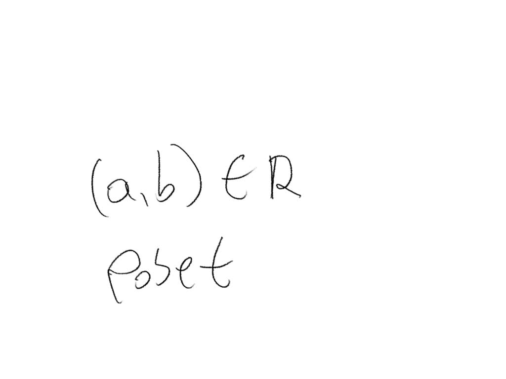 SOLVED: Is (S,R) a poset if S is the set of all people in the world and (a,b) R where a and b ...