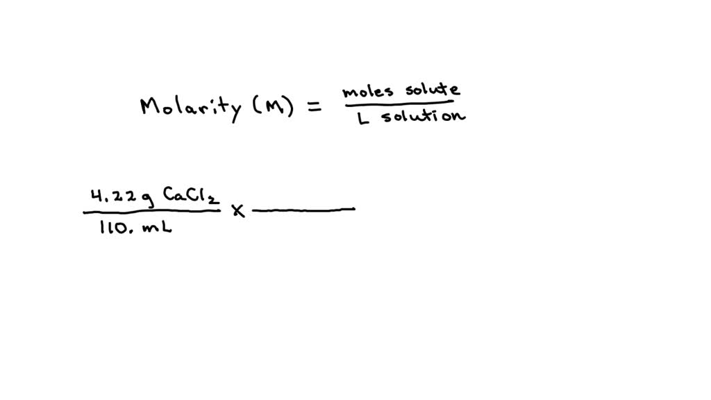 SOLVED: The molarity of CL in 110. ml of a solution containing 4.22g of CaCl2 is