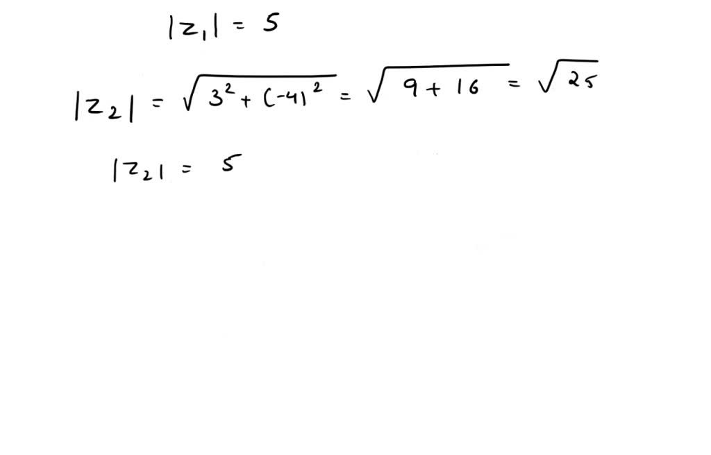 Suppose z1 = 3 + 4i and z2 = 3 - 4i. Find z1 and z2 in the complex ...