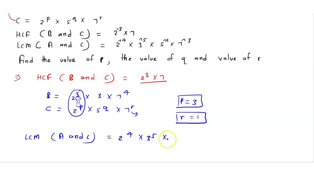 SOLVED: A # 35 * 5 * 73 B = 23 x 3 * 74 C = 2P x 59 x 7r Given that the ...
