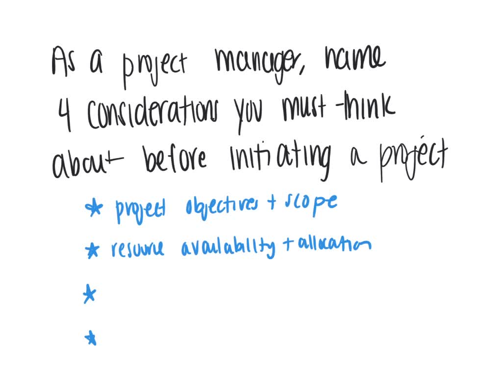 SOLVED: as a project manager, name four consideration that you must ...