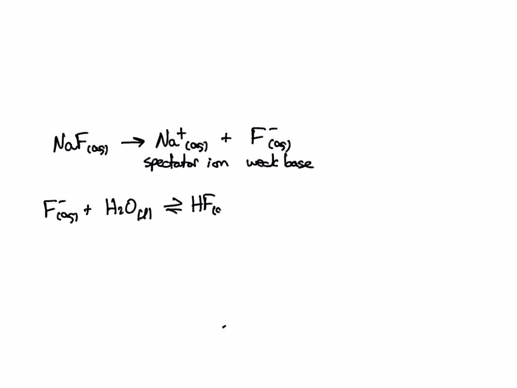 SOLVED: Question 3 (2 points) If NaF is dissolved in water: A ...