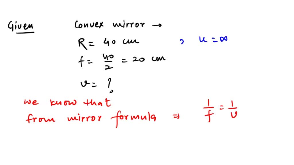 SOLVED: An object is placed at a large distance in front of a convex mirror of radius of ...