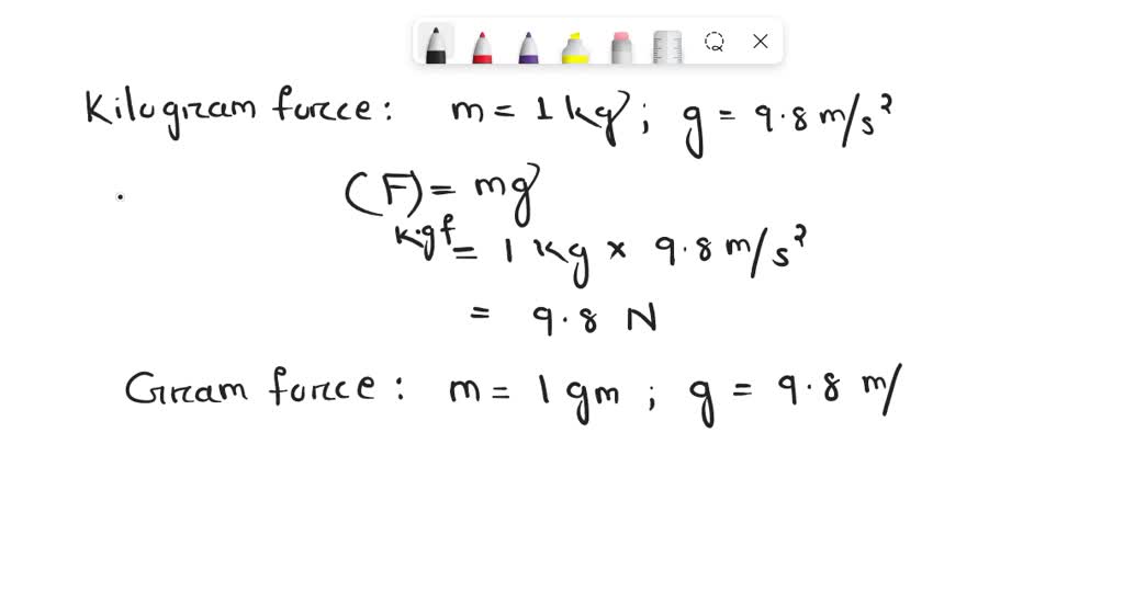 SOLVED Define Kilogram Force And The Gram Force Establish A Relation SOLVED Define Kilogram Force And The Gram Force Establish A Relation
